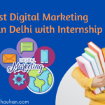 5 Best Digital Marketing Course Institute in Delhi with Placement